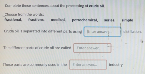 Gelöst:Complete these sentences about the processing of crude oil ...
