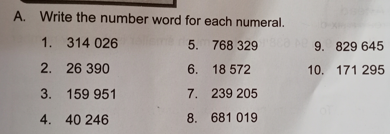 Solved: Write the number word for each numeral. 1. 314 026 5. 768 329 9. 829 645 2. 26 390 6. 18 ...