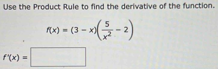 Solved: Use the Product Rule to find the derivative of the function. f ...