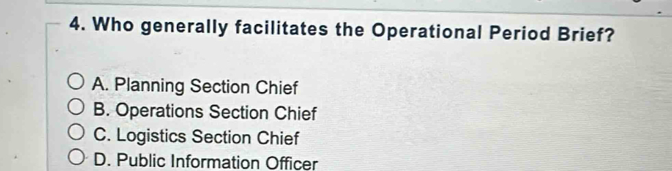 Solved: Who generally facilitates the Operational Period Brief? A ...