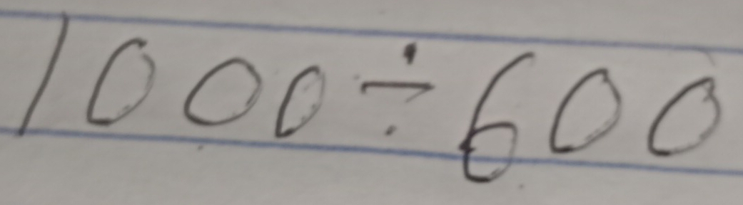 Solved: 1000/ 600 [Math]