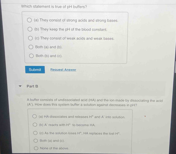 Solved: Which statement is true of pH buffers? (a) They consist of ...