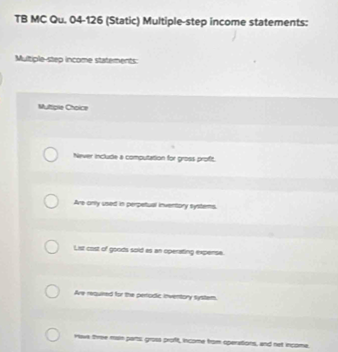 Solved: TB MC Qu. 04-126 (Static) Multiple-step income statements ...