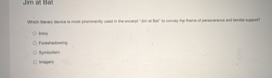 Solved: Jim at Bat Which literary device is most prominently used in ...