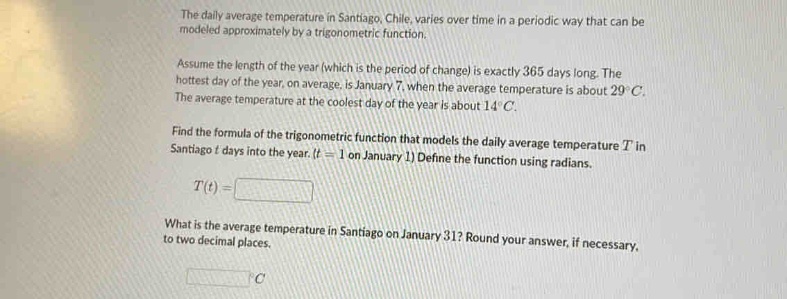 Solved: The daily average temperature in Santiago, Chile, varies over ...