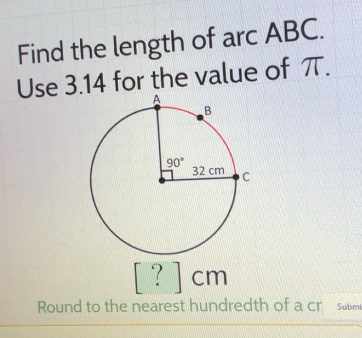Gelöst:Find the length of arc ABC. Use 3.14 for the value of π. [?]cm ...