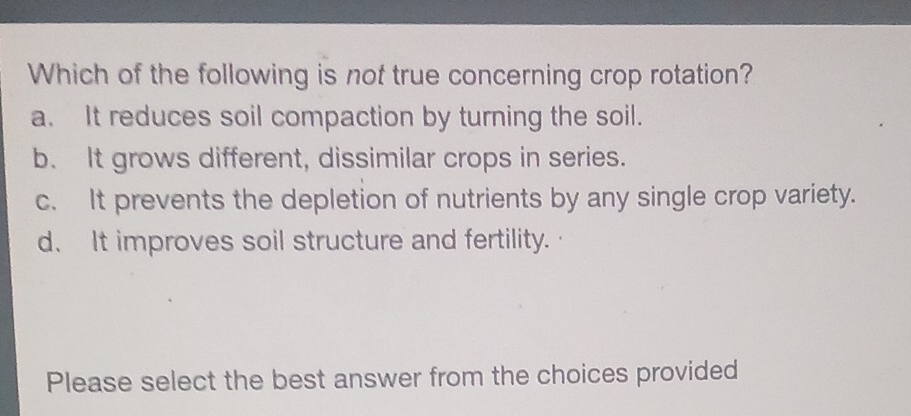Solved: Which of the following is not true concerning crop rotation? a ...