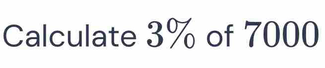 Solved: Calculate 3% of 7000 [Math]