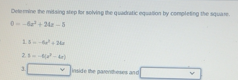 Solved: Determine the missing step for solving the quadratic equation ...
