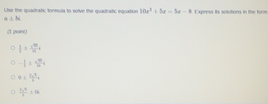 Solved: Use the quadratic formula to solve the quadratic equation 10x^2 ...