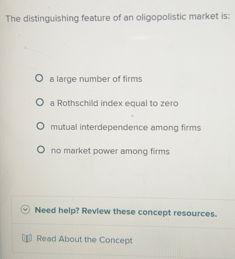 Solved: The distinguishing feature of an oligopolistic market is: a ...