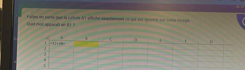 Résolu :Faites en sorte que la cellule A1 affiche exactement ce qui est ...