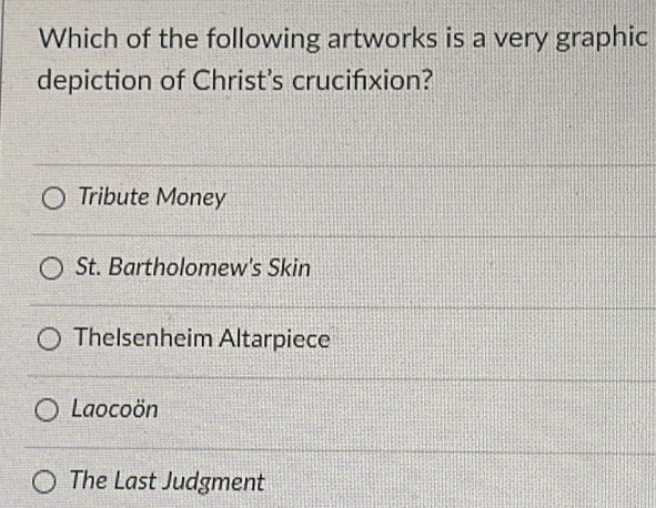 Solved: Which of the following artworks is a very graphic depiction of ...