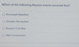 Solved: Which of the following Russian events occurred first? Kronstadt ...