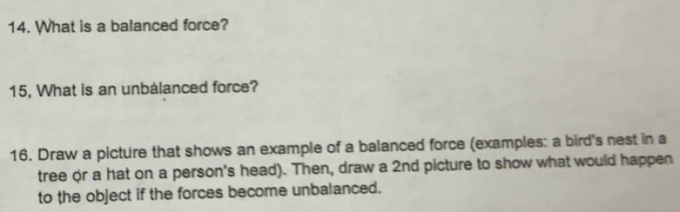 Solved: What is a balanced force? 15, What is an unbalanced force? 16 ...