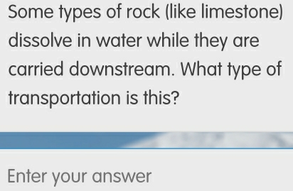 Solved: Some types of rock (like limestone) dissolve in water while ...