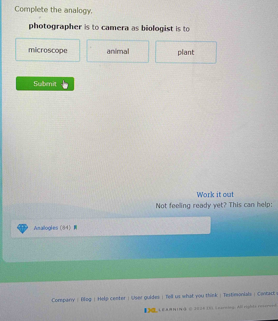 Solved: Complete the analogy. photographer is to camera as biologist is ...