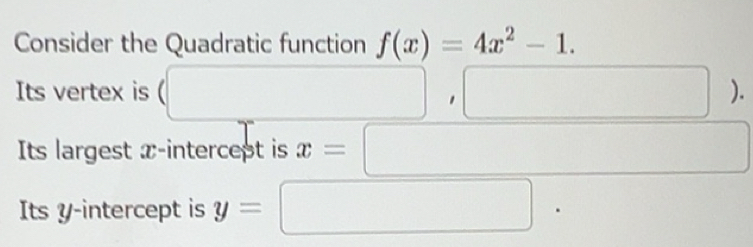 Solved: Consider the Quadratic function f(x)=4x^2-1. Its vertex is ...