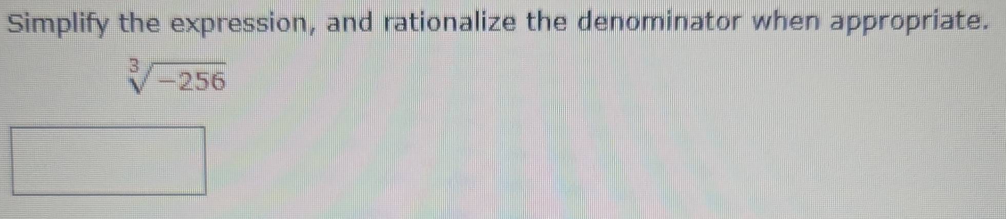Solved: Simplify the expression, and rationalize the denominator when ...