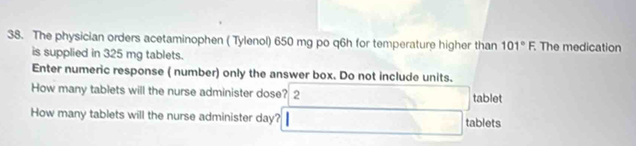 Solved: The physician orders acetaminophen ( Tylenol) 650 mg po q6h for ...