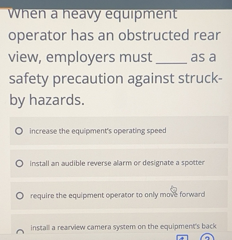 Solved: When a heavy equipment operator has an obstructed rear view ...