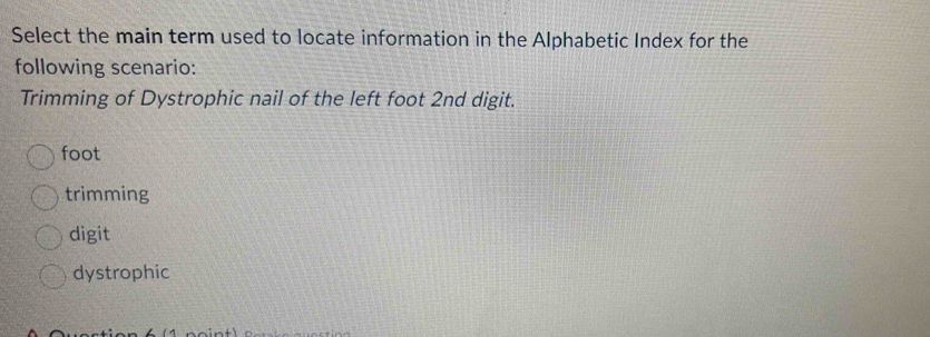 Solved: Select the main term used to locate information in the Alphabetic Index for the ...