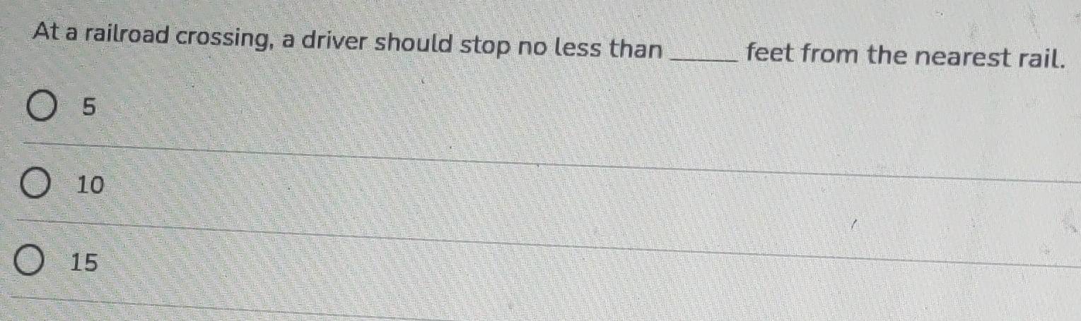 Solved: At a railroad crossing, a driver should stop no less than _feet ...