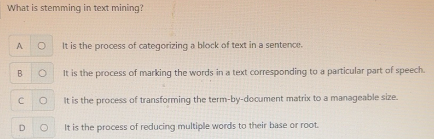 Solved: What is stemming in text mining? A It is the process of categorizing a block of text in ...