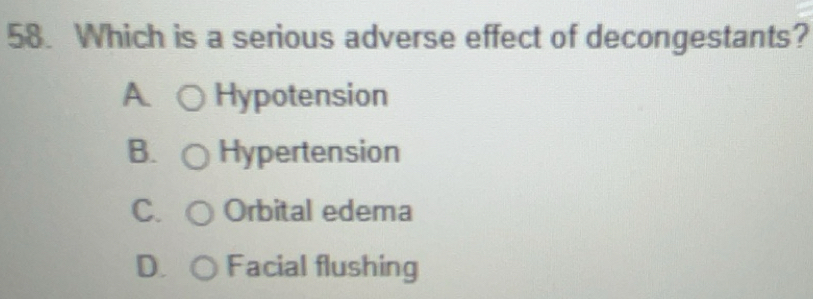 Solved: Which is a serious adverse effect of decongestants? A ...