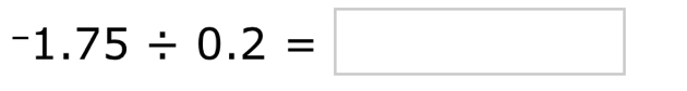 Solved: -1.75/ 0.2= [Math]