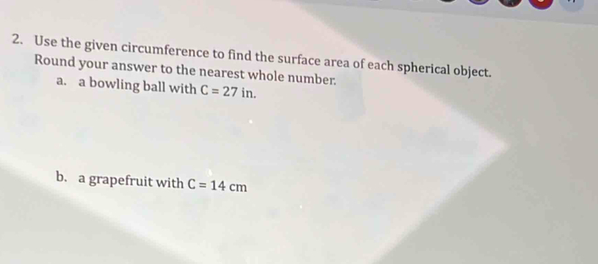 Solved: Use the given circumference to find the surface area of each ...