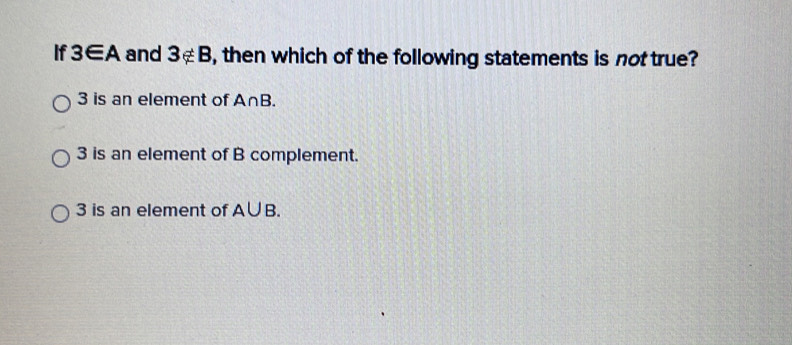 Solved: If 3∈ A and 3∉ B , then which of the following statements is ...