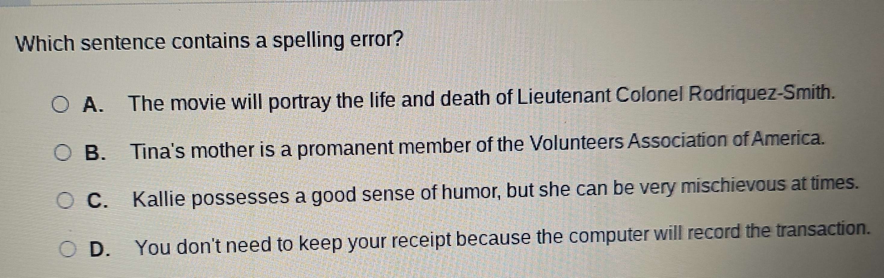 Solved: Which sentence contains a spelling error? A. The movie will ...