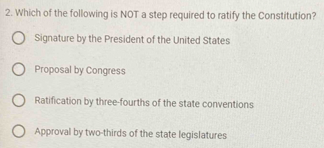Solved: Which of the following is NOT a step required to ratify the ...