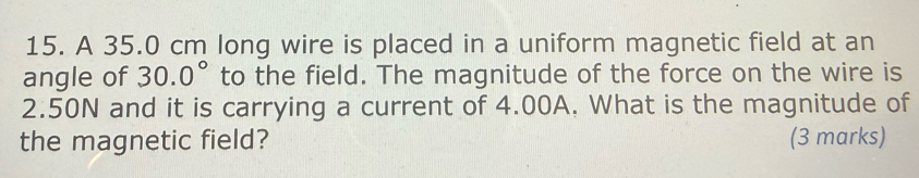 Gelöst:A 35.0 cm long wire is placed in a uniform magnetic field at an ...