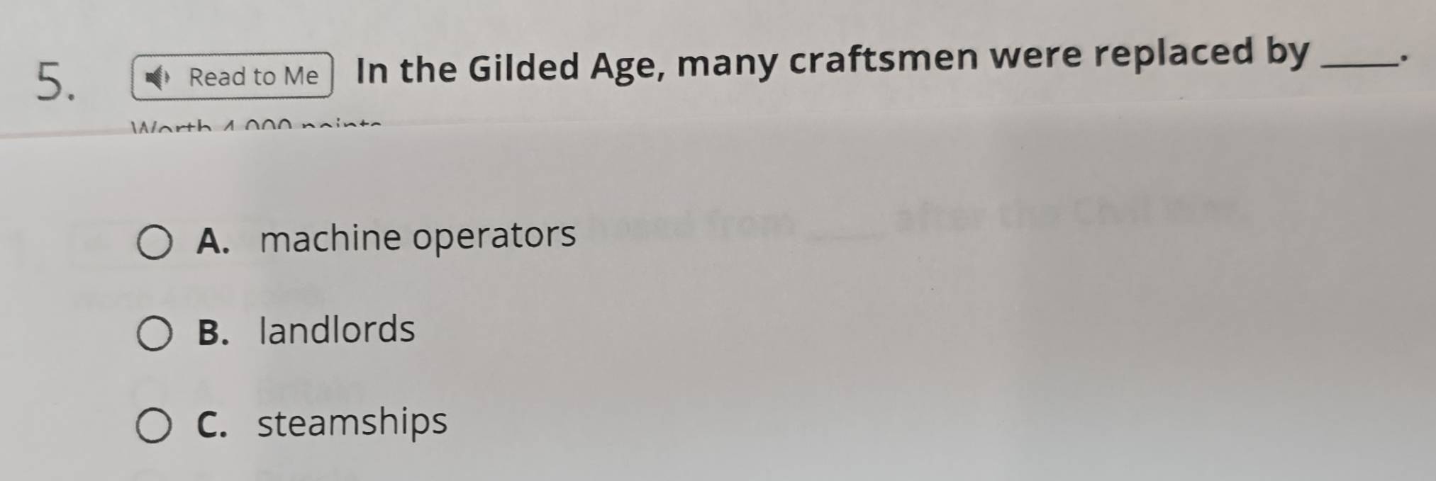 Solved: In the Gilded Age, many craftsmen were replaced by_ . Read to ...