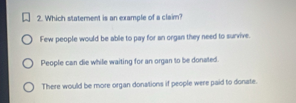 Solved: Which statement is an example of a claim? Few people would be ...