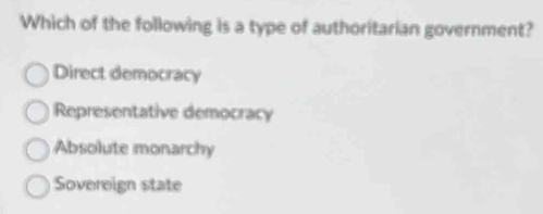 Solved: Which of the following is a type of authoritarian government ...