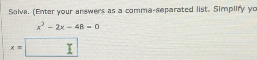 Solved: Solve. (Enter your answers as a comma-separated list. Simplify ...