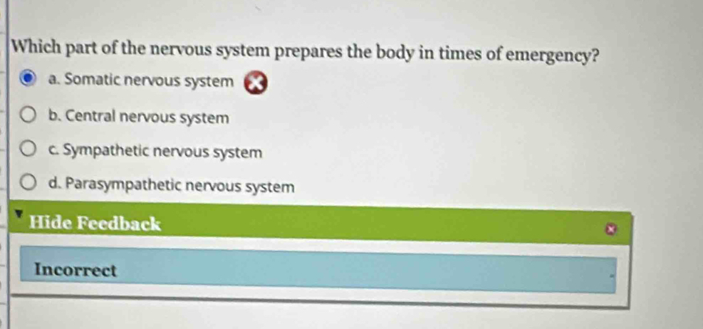 Solved: Which part of the nervous system prepares the body in times of ...
