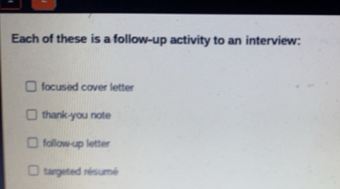Solved: Each of these is a follow-up activity to an interview: focused ...