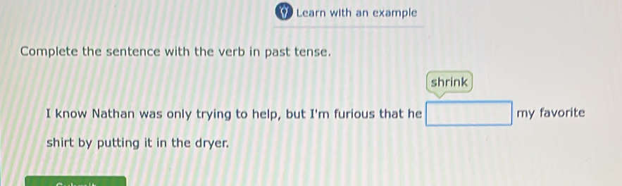 Solved: Learn with an example Complete the sentence with the verb in ...