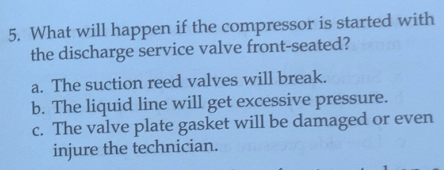 Solved: What will happen if the compressor is started with the ...