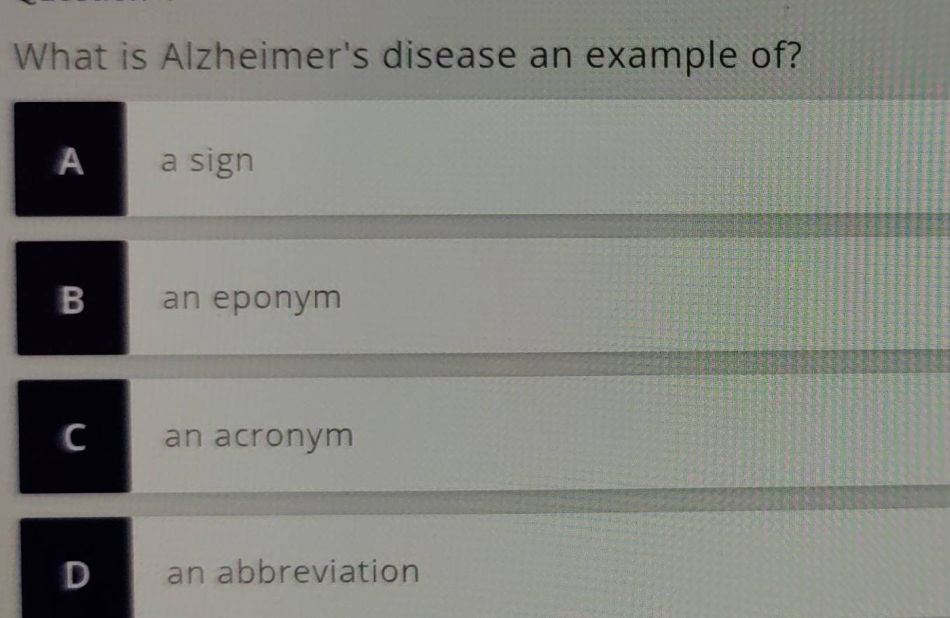 Solved: What is Alzheimer's disease an example of? A a sign B an eponym ...