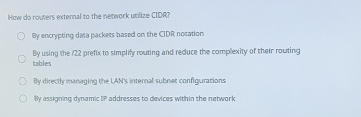 Solved: How do routers external to the network utilize CIDR? By ...