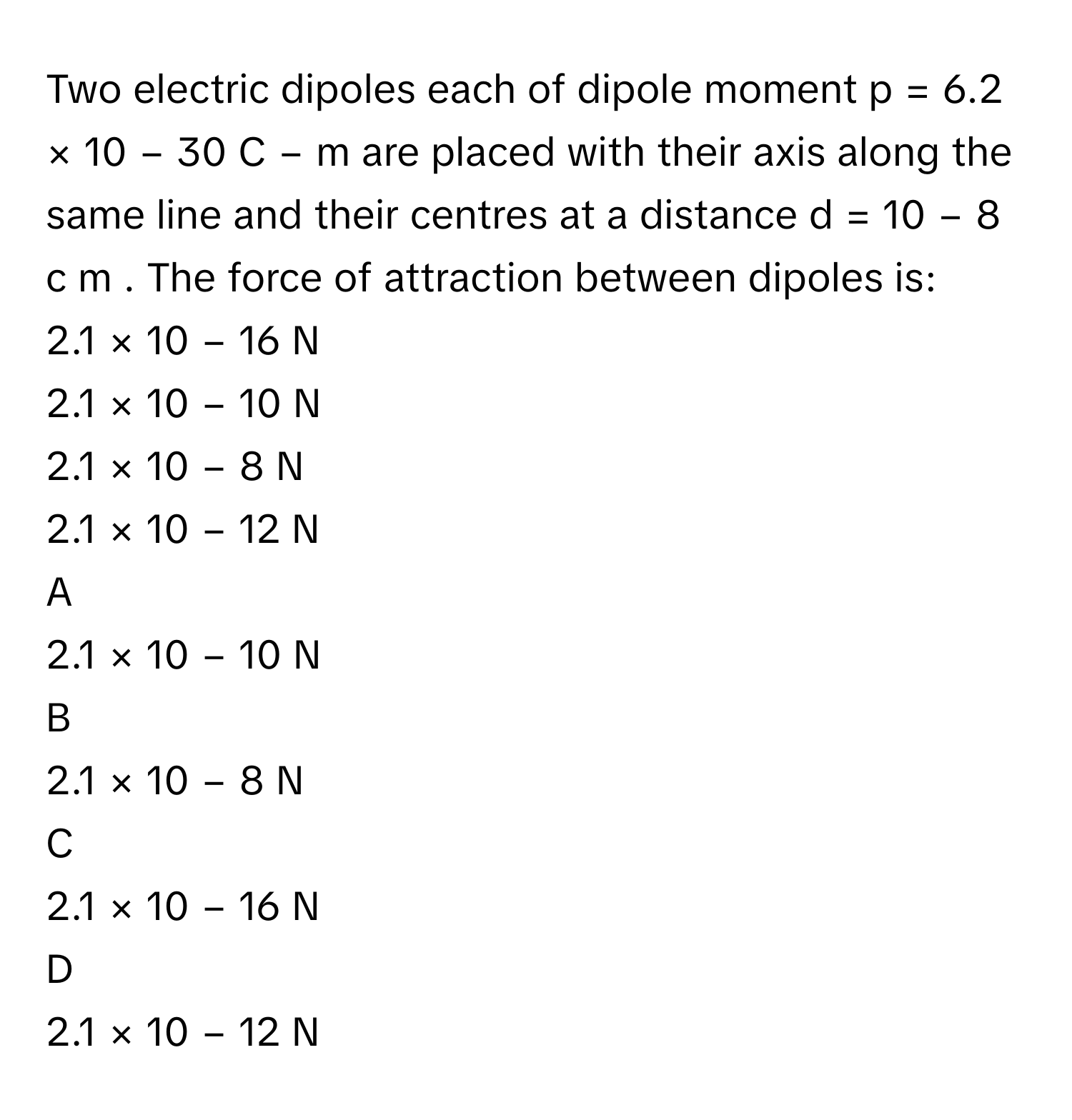 Solved: Two electric dipoles each of dipole moment p = 6.2 × 10 − 30 C ...