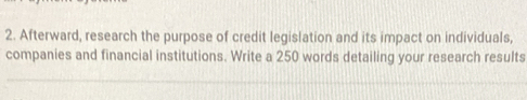 Solved: Afterward, research the purpose of credit legislation and its ...