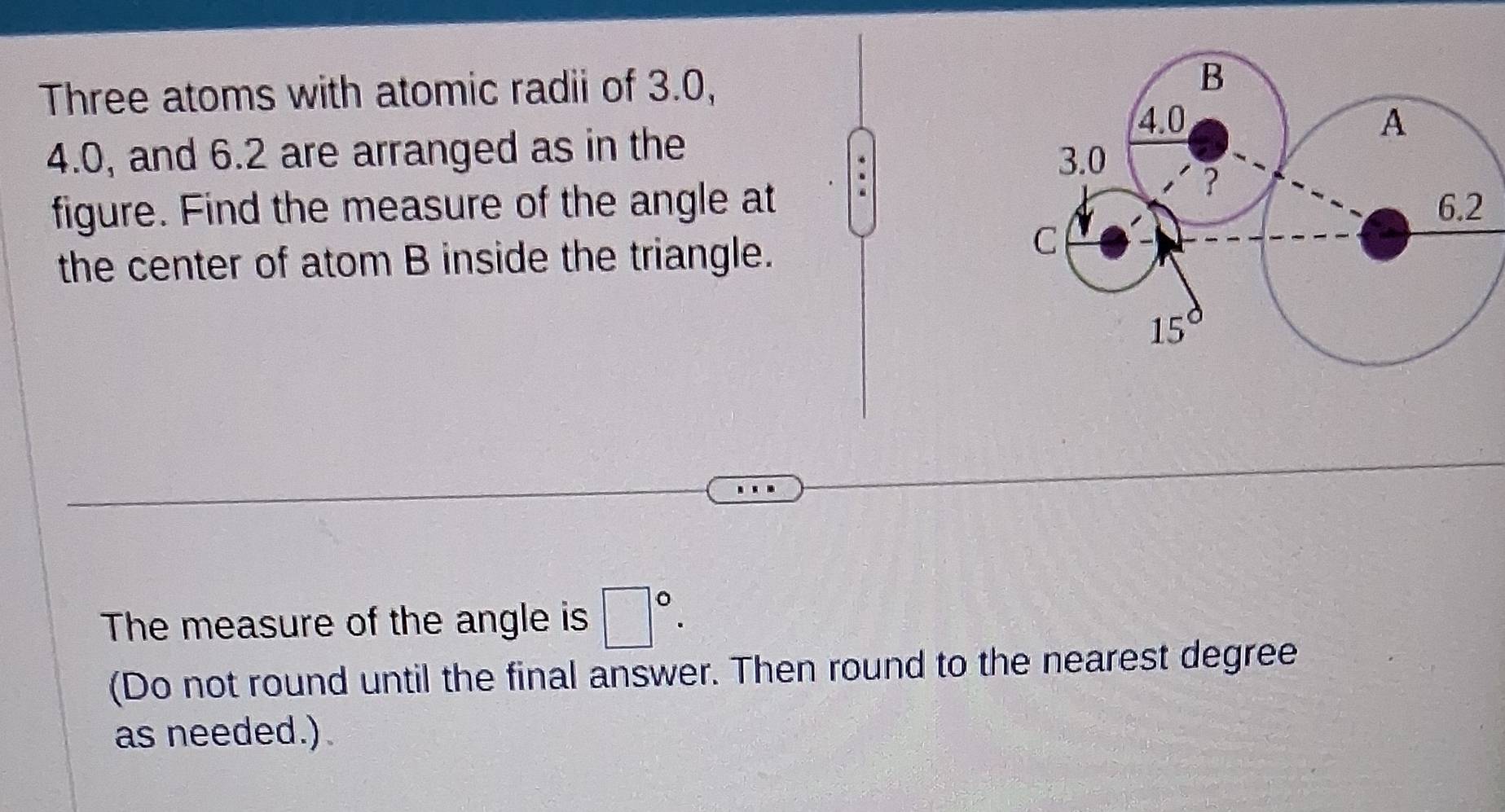 Solved: Three atoms with atomic radii of 3.0, 4.0, and 6.2 are arranged ...