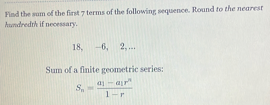 Solved: Find the sum of the first 7 terms of the following sequence ...