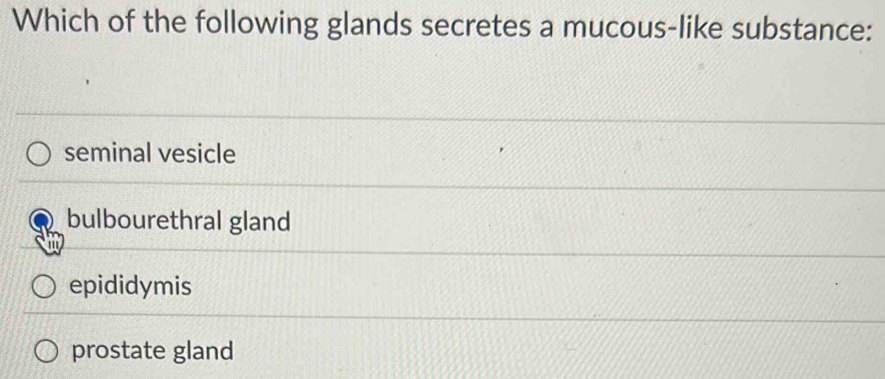 Solved: Which of the following glands secretes a mucous-like substance ...